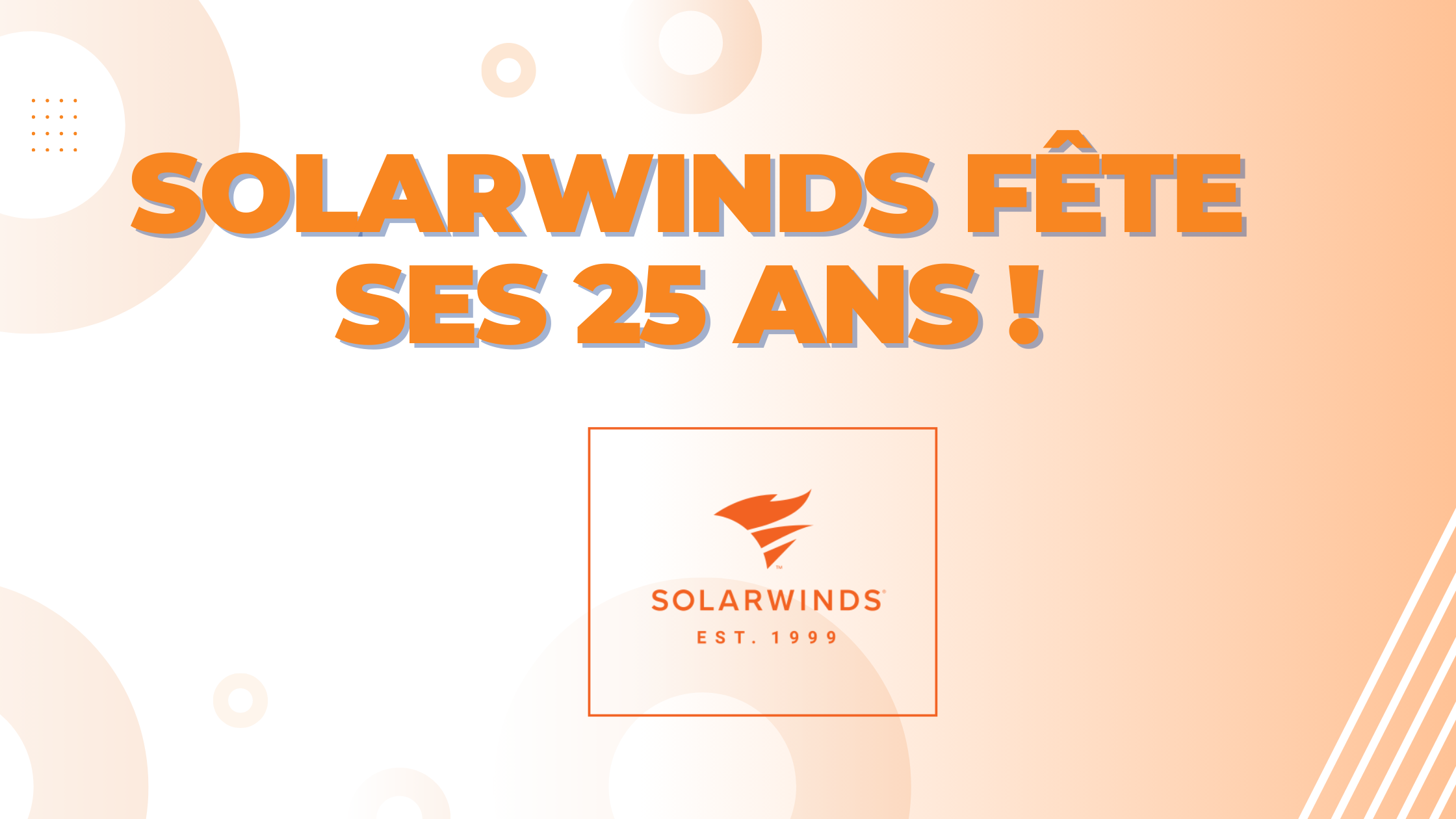 SolarWinds fête ses 25 ans ! - NMS Distribution